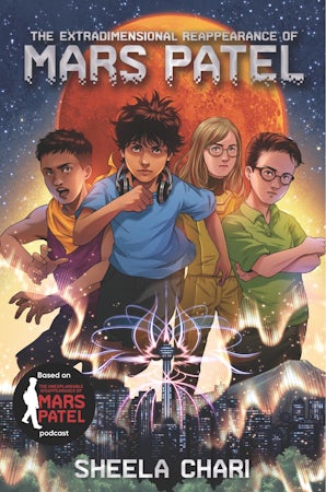 The Extradimensional Reappearance of Mars Patel - Candlewick Press