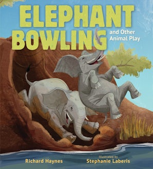 Elephant Bowling and Other Animal Play - Candlewick Press