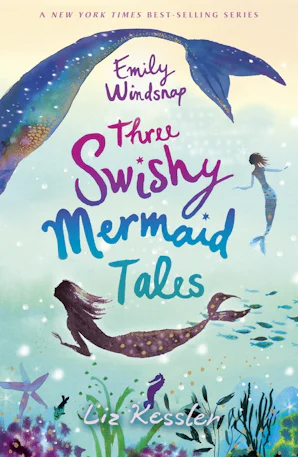 Emily Windsnap: Three Swishy Mermaid Tales - Candlewick Press