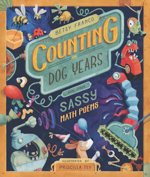 Counting in Dog Years and Other Sassy Math Poems - Candlewick Press